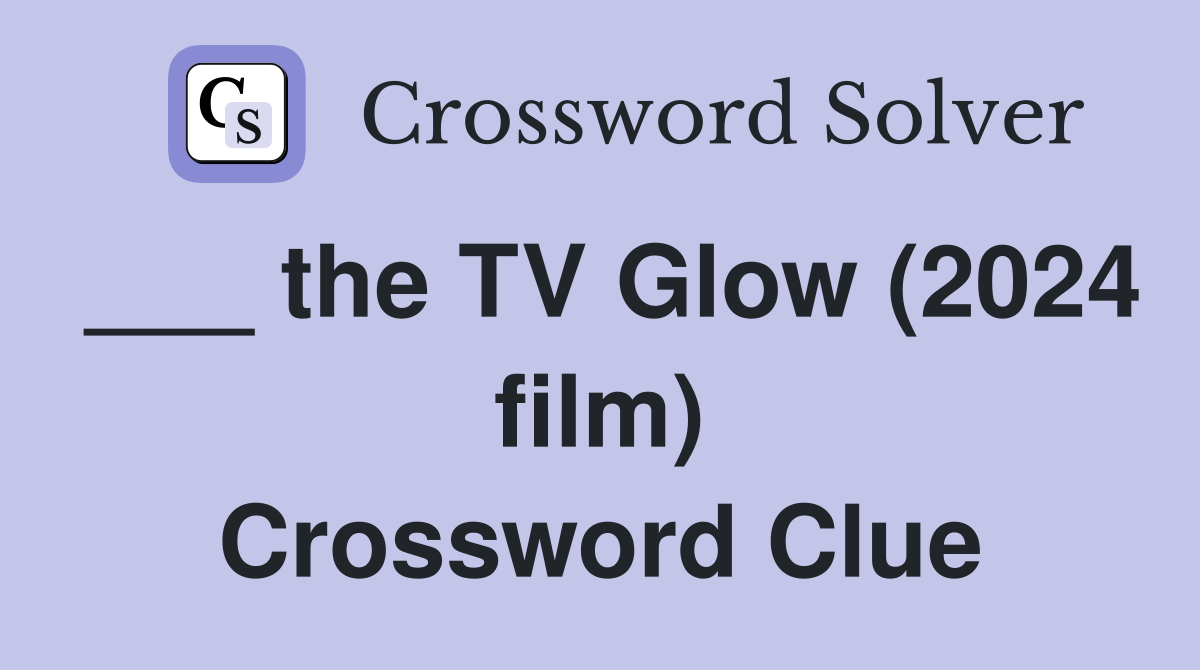 the TV Glow (2024 film) - Crossword Clue Answers - Crossword Solver